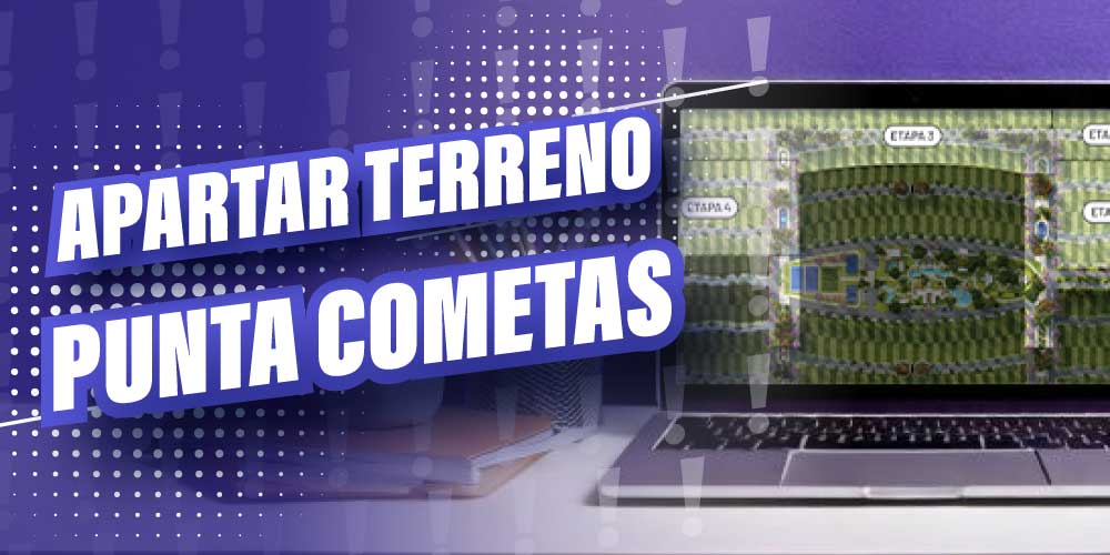 Aparta tu Terreno en Punta Cometas